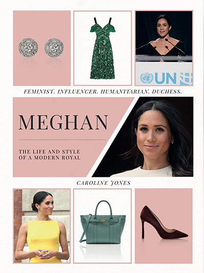 Meghan: The Life And Style Of A Modern Royal