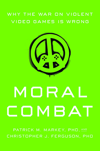 Moral Combat: Why The War On Violent Video Games Is Wrong