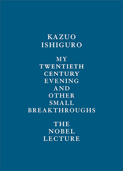 My Twentieth Century Evening And Other Small Breakthroughs: The Nobel Lecture