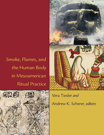 Smoke, Flames, And The Human Body In Mesoamerican Ritual Practice