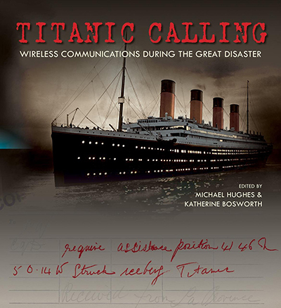 Titanic Calling: Wireless Communications During The Great Disaster