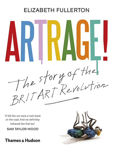 Artrage!: The Story Of The Britart Revolution