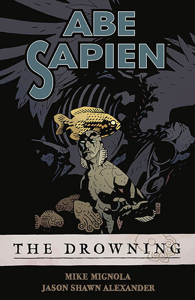 Abe Sapien Volume 1: The Drowning