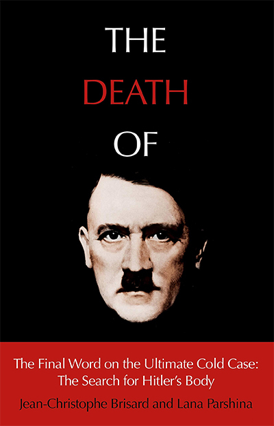 The Death Of Hitler: The Final Word On The Ultimate Cold Case