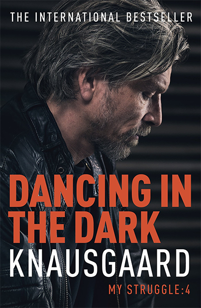 Dancing In The Dark: My Struggle Book 4 (Knausgaard)