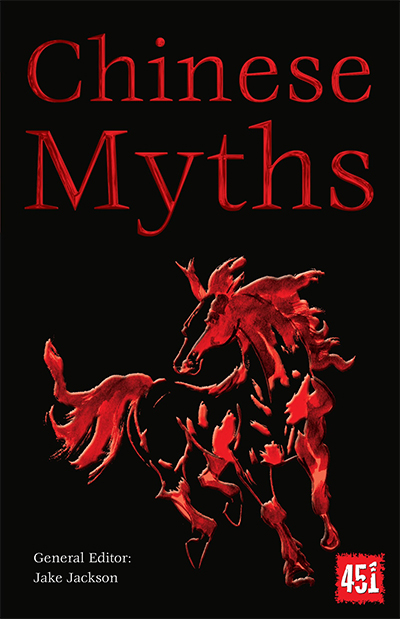 Chinese Myths (The World's Greatest Myths And Legends)