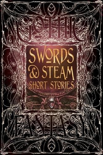 Swords & Steam Short Stories (Gothic Fantasy)