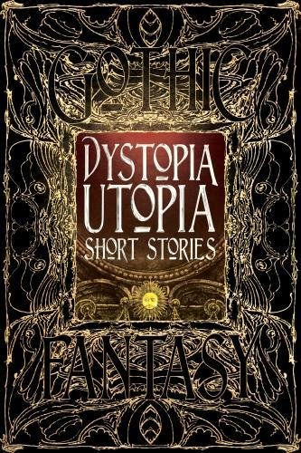 Dystopia Utopia Short Stories (Gothic Fantasy)