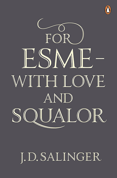 For Esme - With Love And Squalor: And Other Stories