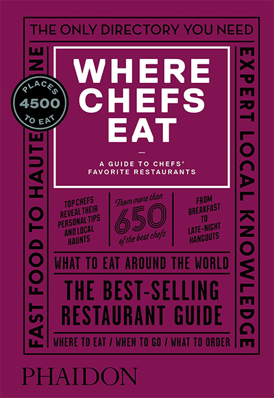 Where Chefs Eat: A Guide To Chefs' Favorite Restaurants (Third Edition)