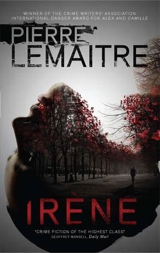 Irene: Book One Of The Brigade Criminelle Trilogy