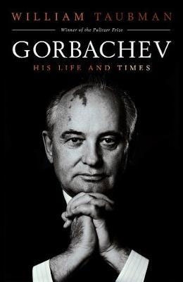 Gorbachev: His Life And Times