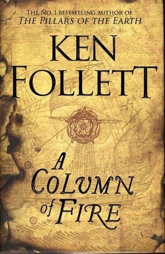 A Column Of Fire (The Kingsbridge Novels)