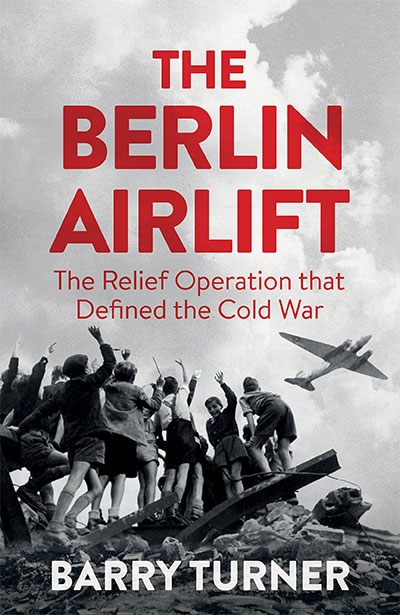 The Berlin Airlift: The Relief Operation That Defined The Cold War