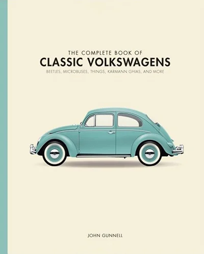 The Complete Book Of Classic Volkswagens: Beetles, Microbuses, Things, Karmann Ghias, And More