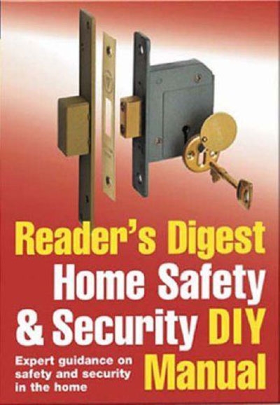 Reader's Digest Home Safety And Security Diy Manual: Expert Guidance On Safety And Security In The Home