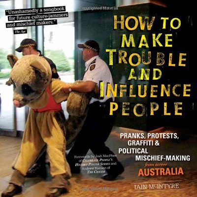 How To Make Trouble And Influence People