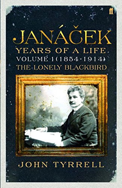 Janacek: Years Of A Life Volume 1 (1854-1914) - The Lonely Blackbird: (1854-1914)