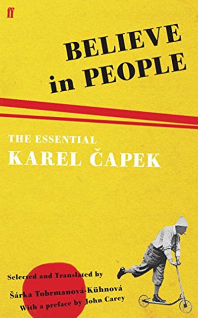 Believe In People: The Essential Karel Capek