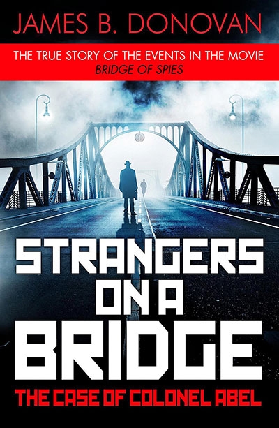 Strangers On A Bridge: The Case Of Colonel Abel