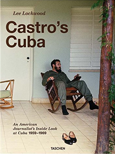 Castro's Cuba, An American Journalist's Inside Look At Cuba, 1959 1969