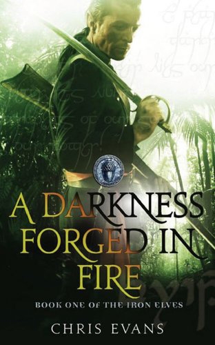 A Darkness Forged In Fire: The Iron Elves Book 1