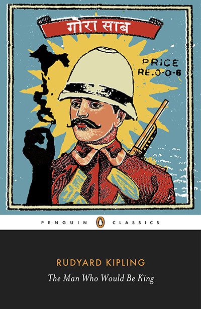 The Man Who Would Be King - Selected Stories Of Rudyard Kipling