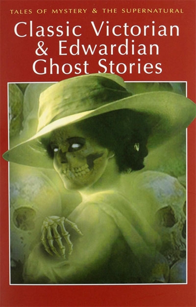 Classic Victorian & Edwardian Ghost Stories