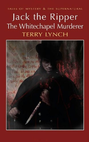 Jack The Ripper: The Whitechapel Murderer