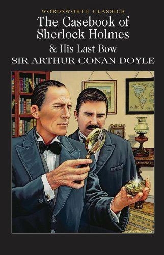 The Casebook Of Sherlock Holmes & His Last Bow