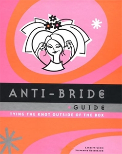 Anti-Bride Guide - Tying The Knot Outside Of The Box