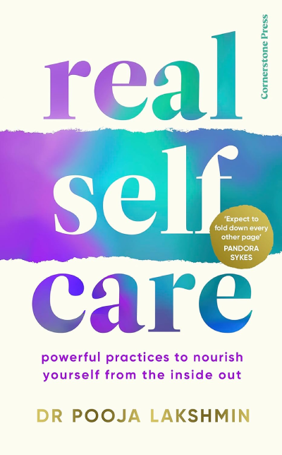 Real Self-Care: Powerful Practices to Nourish Yourself From the Inside Out