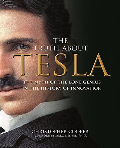 The Truth About Tesla: The Myth of the Lone Genius in the History of Innovation