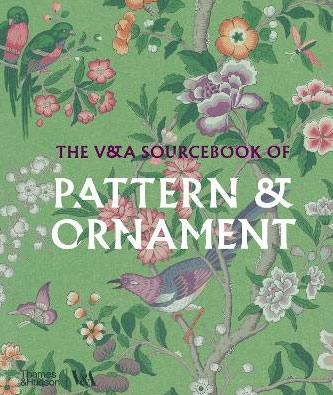 The V&A Sourcebook of Pattern and Ornament