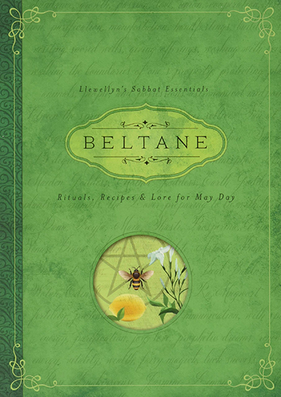 Beltane: Llewellyn's Sabbat Essentials Book 2 - Rituals, Recipes and Lore for May Day