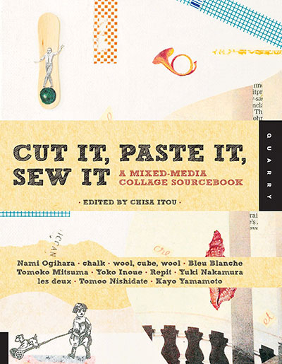 Cut it, Paste it, Sew it: A Mixed-Media Collage Sourcebook