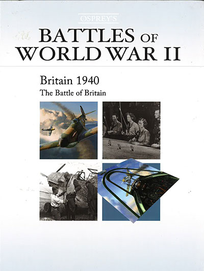 Osprey's Battles Of WWII: Britain 1940 - The Battle Of Britain