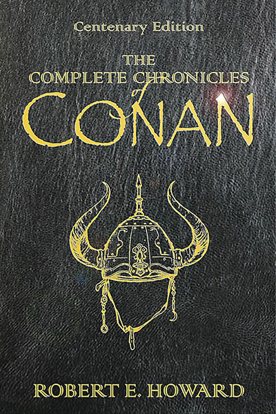 The Complete Chronicles of Conan: Centenary Edition