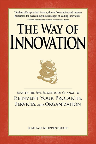 The Way of Innovation: Master the Five Elements of Change to Reinvent Your Products, Services, and Organization