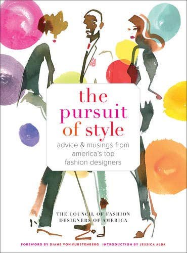 The Pursuit of Style: Advice and Musings from America's Top Fashion Designers