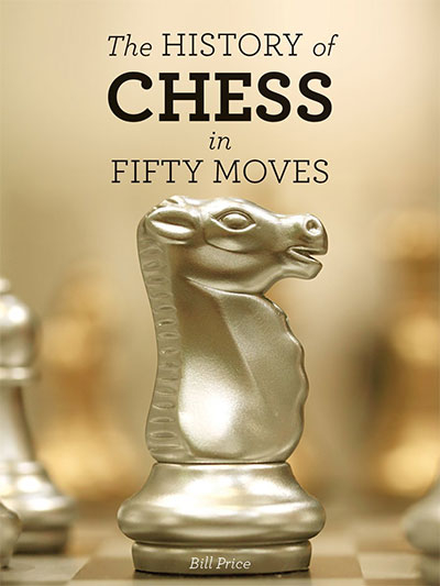 The History of Chess in Fifty Moves