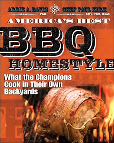 America's Best BBQ Homestyle: What the Champions Cook in Their Own Backyards