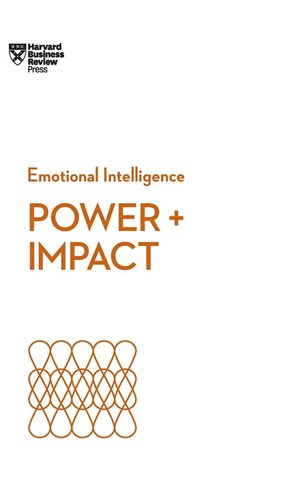 Power And Impact (HBR Emotional Intelligence Series)