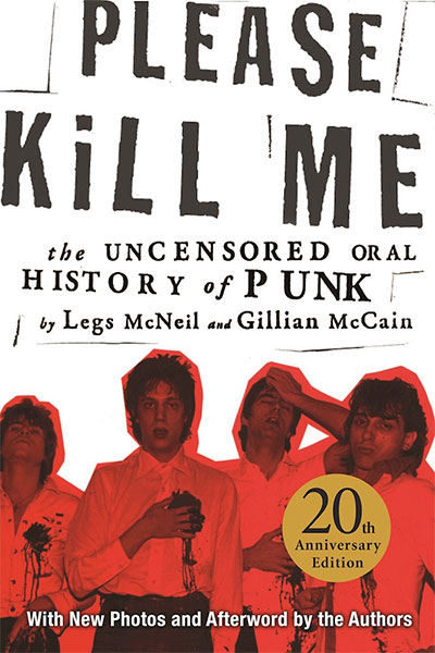 Please Kill Me: The Uncensored Oral History Of Punk