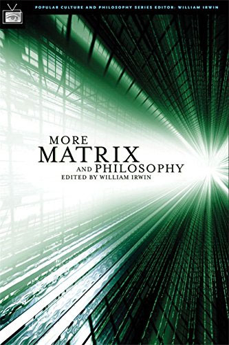 More Matrix And Philosophy: Revolutions And Reloaded Decoded (Popular Culture And Philosophy, 11)