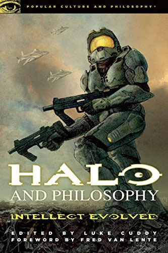 Halo And Philosophy: Intellect Evolved (Popular Culture And Philosophy, 59)