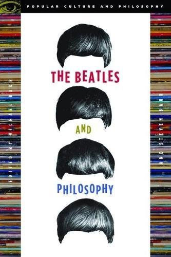 The Beatles And Philosophy: Nothing You Can Think That Can't Be Thunk (Popular Culture And Philosophy, 25)