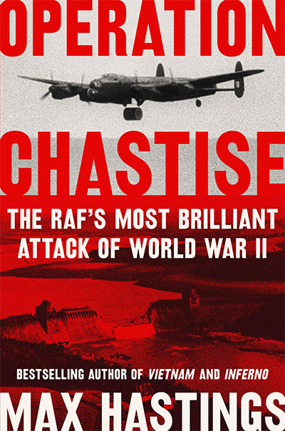 Operation Chastise: The Raf's Most Brilliant Attack Of World War II