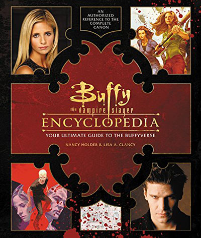 Buffy The Vampire Slayer Encyclopedia: The Ultimate Guide To The Buffyverse