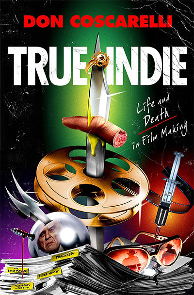 True Indie: Life And Death In Filmmaking